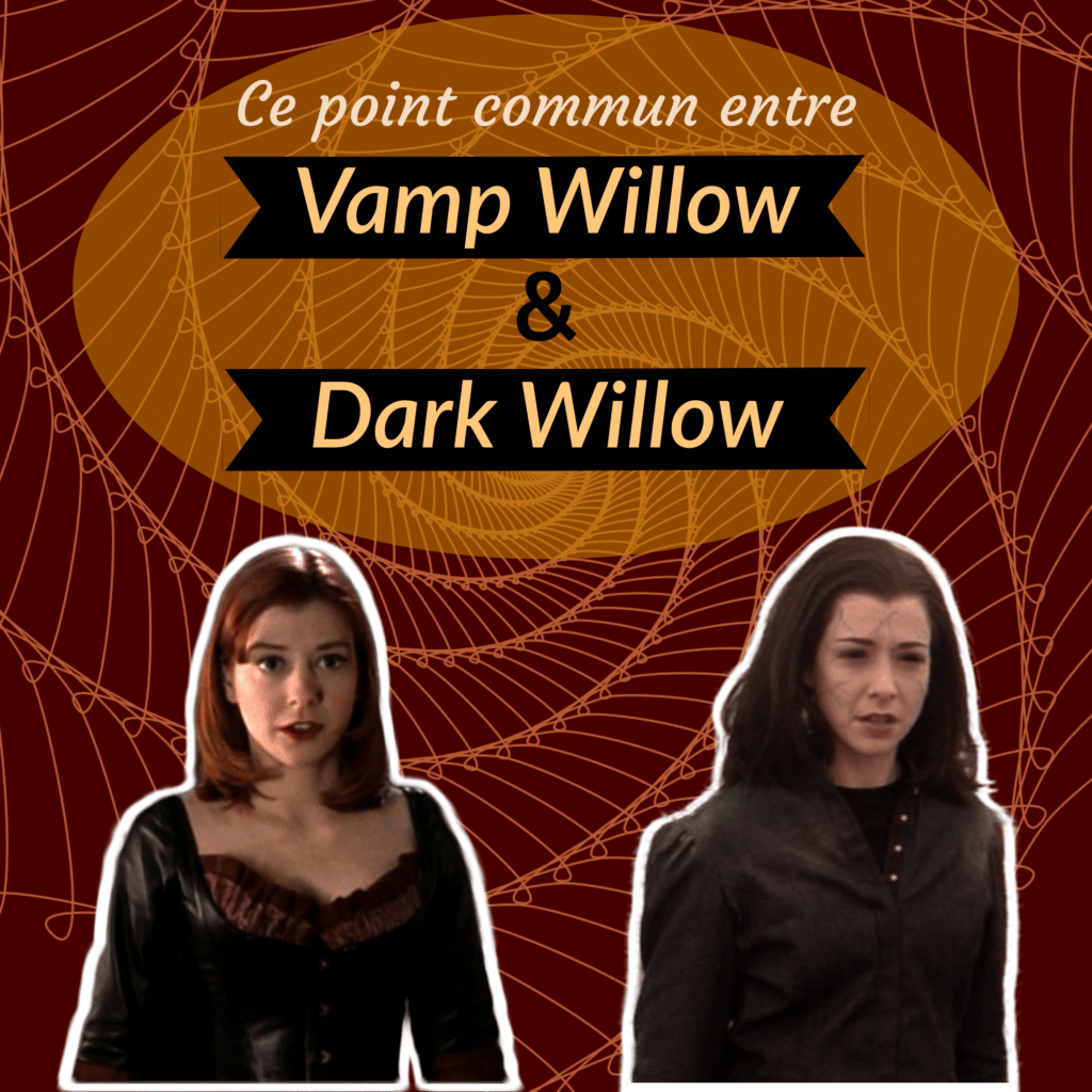 Ce point commun entre Vamp Willow & Dark Willow